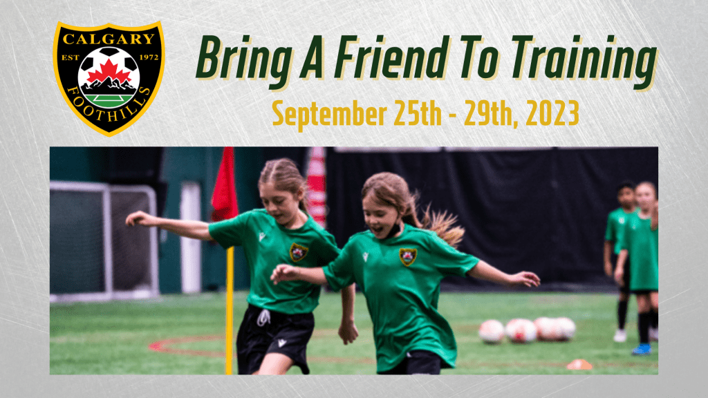 Bring A Friend To Training Day! - Calgary Foothills Soccer Club